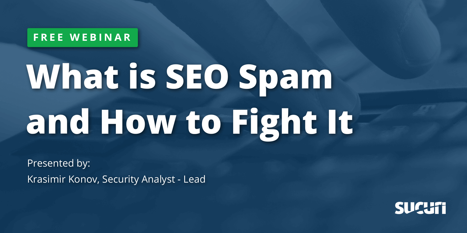 Webinar: What is SEO Spam and How to Fight It | Sucuri